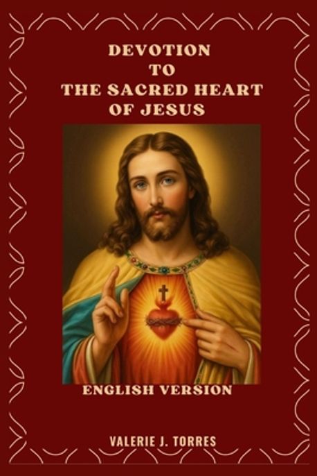 Devotion to the Sacred Heart of Jesus | J. Torres, Valerie - 교보문고
