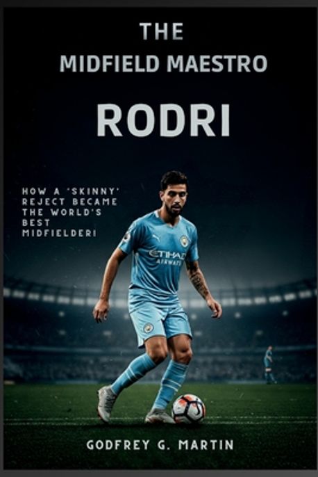 The Midfield Maestro | G. Martin, Godfrey - 교보문고