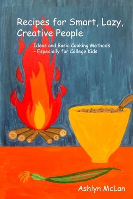 Recipes for Smart, Lazy, Creative People | McLan, Ashlyn - 교보문고