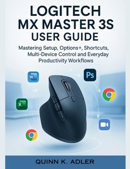 Logitech MX Master 3S User Guide | K. Adler, Quinn - 교보문고