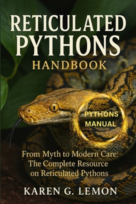 Reticulated Pythons Handbook | G. Lemon, Karen - 교보문고