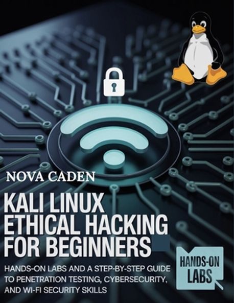 Kali Linux Ethical Hacking for Beginners | Caden, Nova - 교보문고