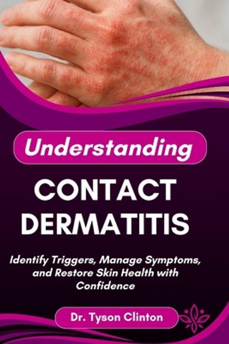 Understanding Contact Dermatitis | Clinton, Tyson - 교보문고