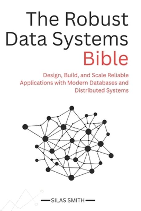 The Robust Data Systems Bible | Smith, Silas - 교보문고