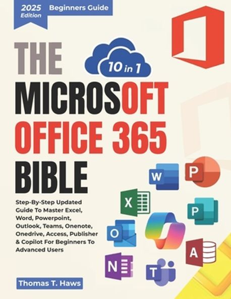 The Microsoft Office 365 Bible 10 in 1 | T. Haws, Thomas - 교보문고