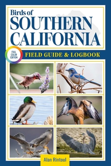 Birds of Southern California Field Guide and Logbook | Rintoul, Alan - 교보문고