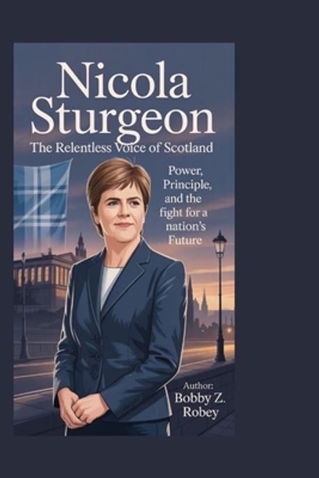 Nicola Sturgeon | Z. Robey, Bobby - 교보문고