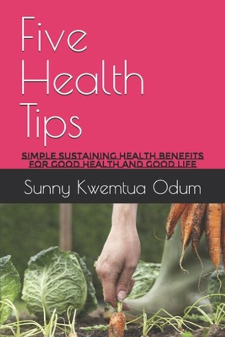 Five Health Tips | Odum, Sunny Kwemtua - 교보문고