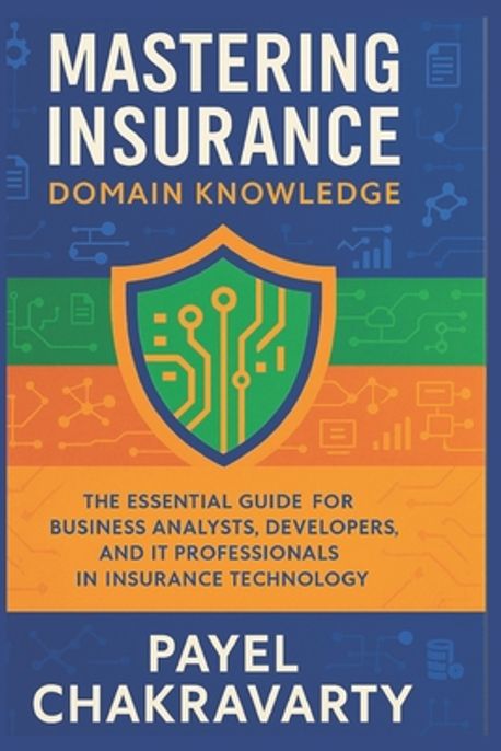 Mastering Insurance Domain Knowledge | Chakravarty, Payel - 교보문고