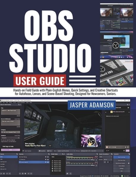 OBS Studio User Guide | Adamson, Jasper - 교보문고