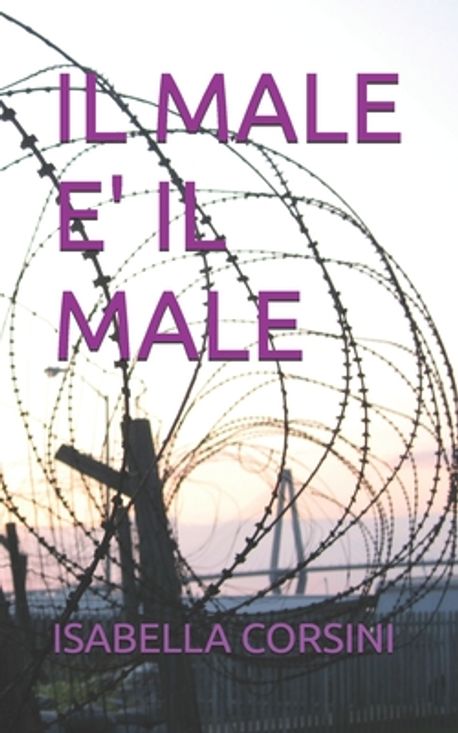 Il Male E' Il Male | Corsini, Isabella - 교보문고