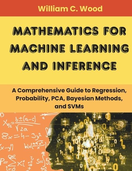 Mathematics For Machine Learning and Inference | Wood, William C. - 교보문고