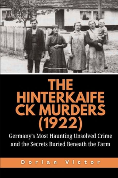The Hinterkaifeck Murders (1922) | Victor, Dorian - 교보문고