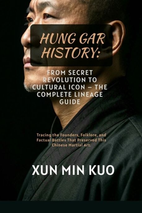Hung Gar History | Kuo, Xun Min - 교보문고