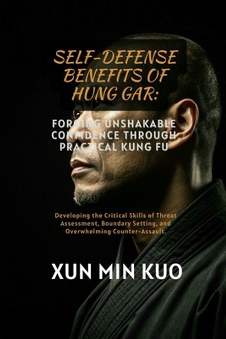 Self-Defense Benefits of Hung Gar | Kuo, Xun Min - 교보문고