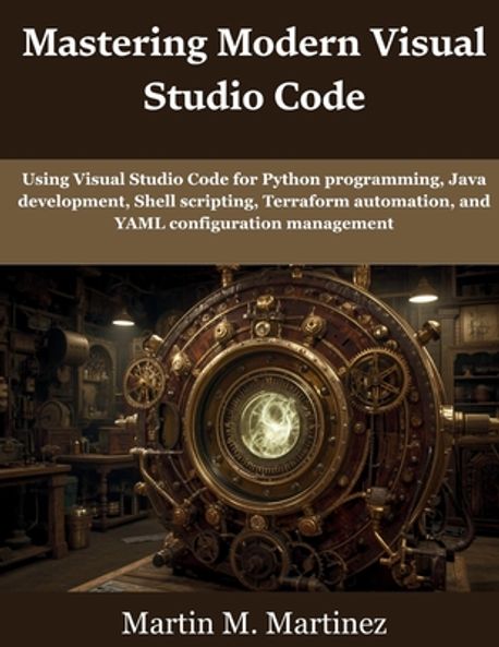 Mastering Modern Visual Studio Code | Martinez, Martin M. - 교보문고