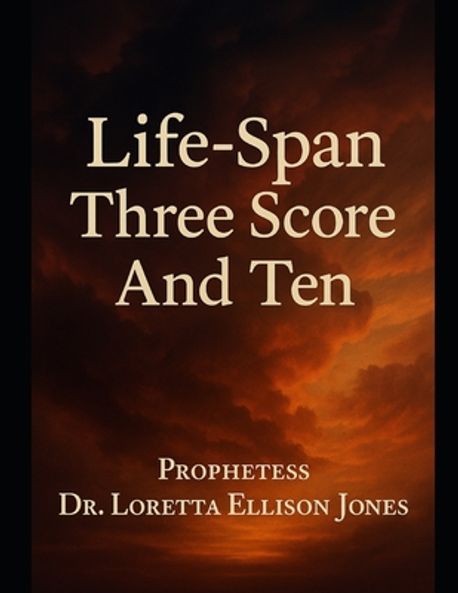 Life-Span Three Score And Ten | Jones, Loretta - 교보문고