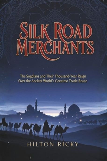Silk Road Merchants | Ricky, Hilton - 교보문고
