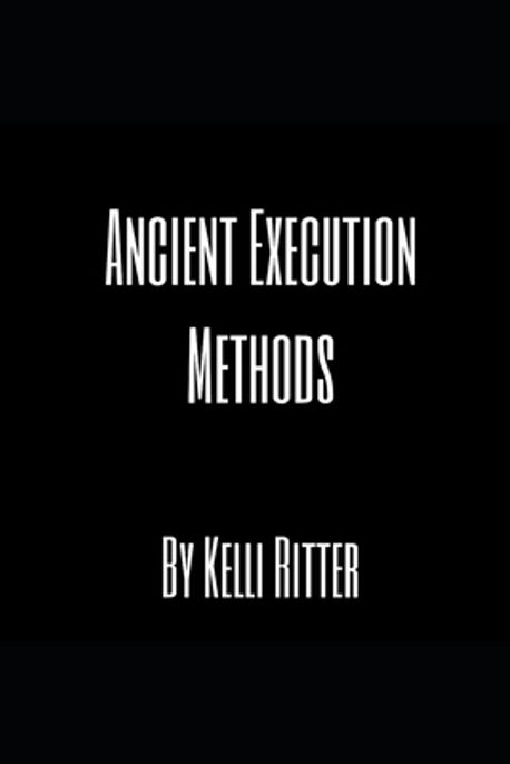 Ancient execution methods | Ritter, Kelli - 교보문고
