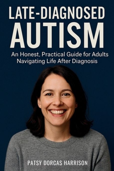 Late-Diagnosed Autism | Harrison, Patsy Dorcas - 교보문고