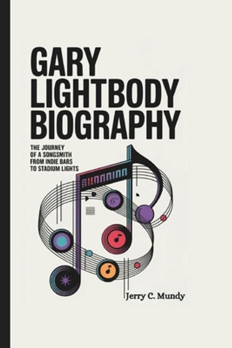 Gary Lightbody Biography | C. Mundy, Jerry - 교보문고