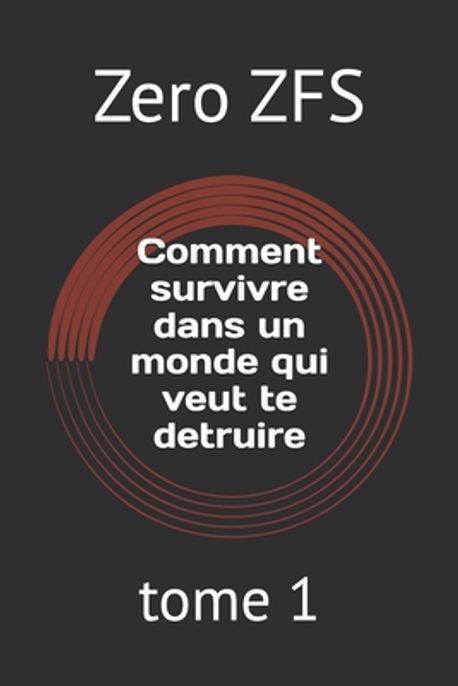 Comment survivre dans un monde qui veut te detruire | Zfs, Zero - 교보문고