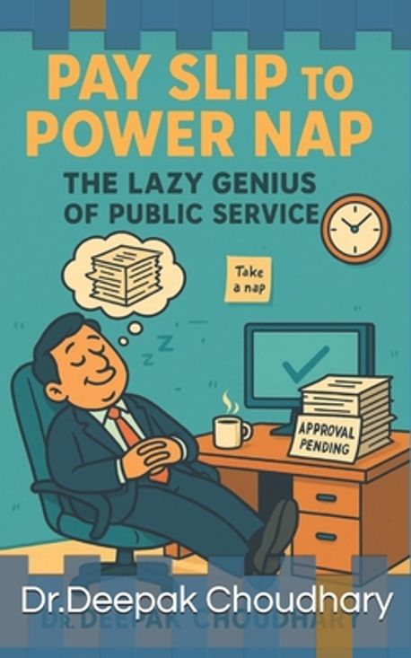 Pay Slip to Power Nap | Choudhary, Deepak - 교보문고