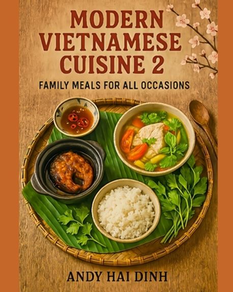 Modern Vietnamese Cuisine 2 | Dinh, Andy Hai - 교보문고