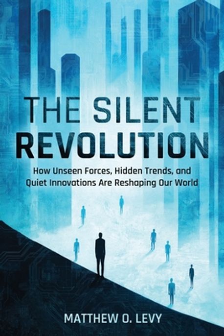 The Silent Revolution | Levy, Matthew O. - 교보문고