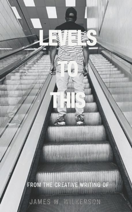 Levels To This | Wilkerson, James W. - 교보문고