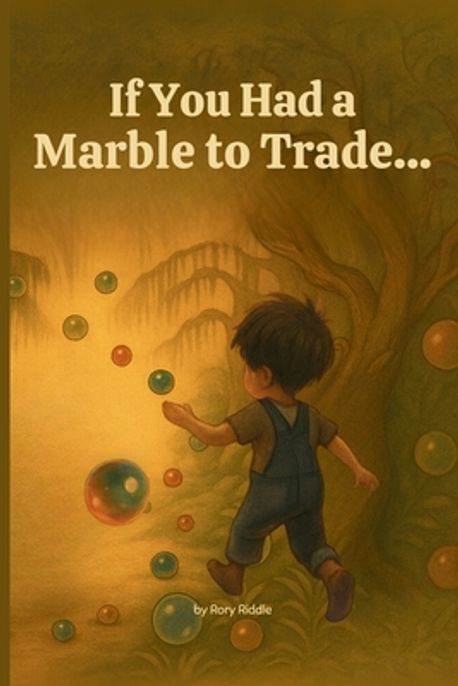 If You Had a Marble to Trade... | Riddle, Rory - 교보문고