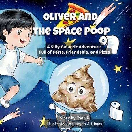 Oliver and the Space Poop | Chaos, Crayon &. - 교보문고