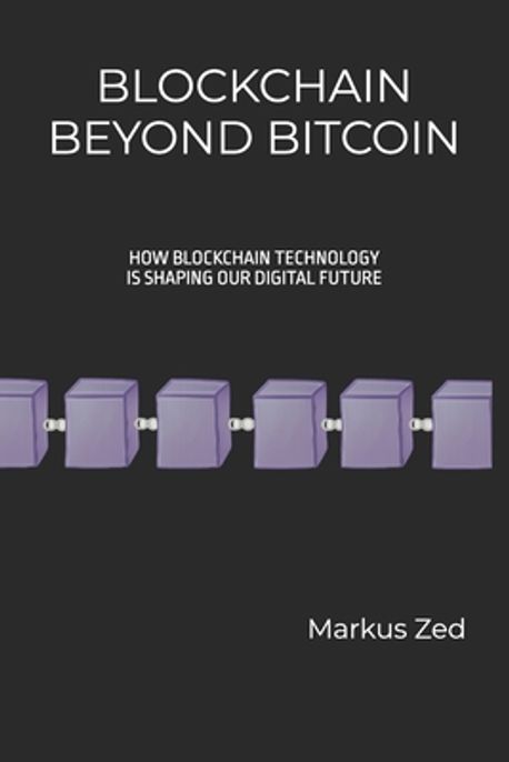 Blockchain Beyond Bitcoin | Michelle, Finley - 교보문고