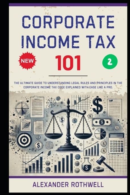 Corporate Income Tax 101 | Lexington, Richard - 교보문고