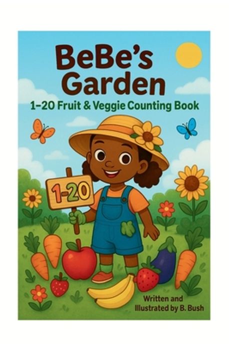 BeBe's Garden 1-20 Fruit and Veggie Counting | Bush, Blessen - 교보문고