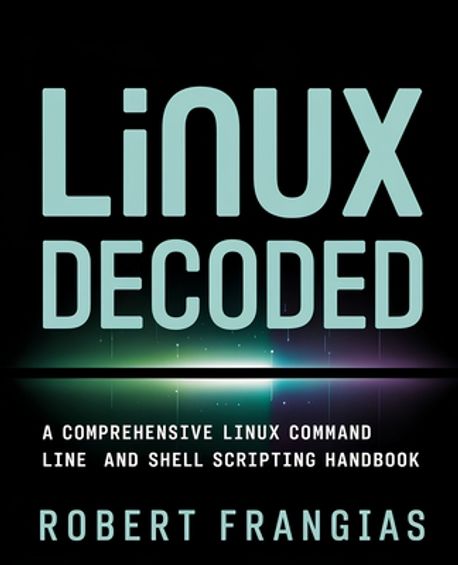Linux Decoded | Frangias, Robert - 교보문고