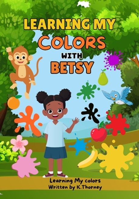 Learning My Colors With Betsy | Thorney, Kerisha - 교보문고