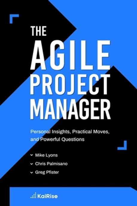 The Agile Project Manager | Palmisano, Chris - 교보문고