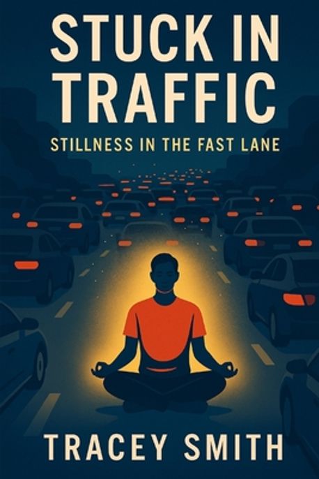 Stuck in Traffic | Smith, Tracey - 교보문고