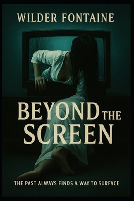 Beyond the Screen | Fontaine, Wilder - 교보문고