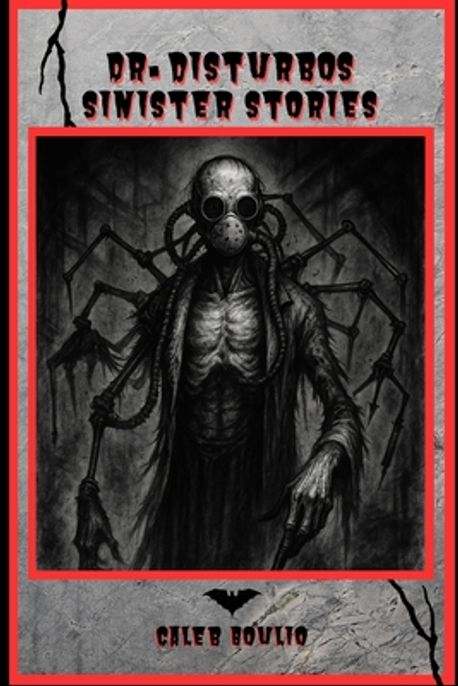 Dr.Disturbos Sinister Stories | Boulio, Caleb - 교보문고