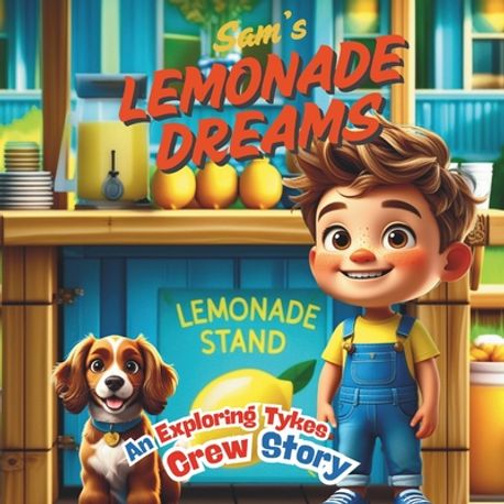 Sam's Lemonade Dreams | Tykes, Exploring - 교보문고