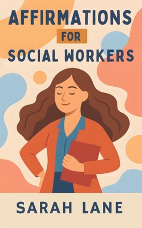 Affirmations for Social Workers | Lane, Sarah - 교보문고
