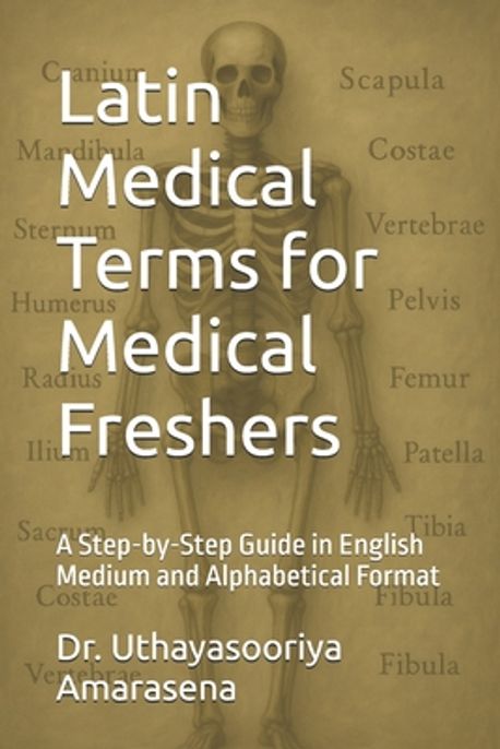 Latin Medical Terms for Medical Freshers | Amarasena, Uthayasooriya - 교보문고