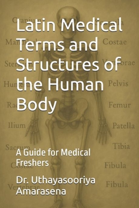 Latin Medical Terms and Structures of the Human Body | Amarasena ...