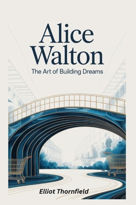 Alice Walton | Thornfield, Elliot - 교보문고