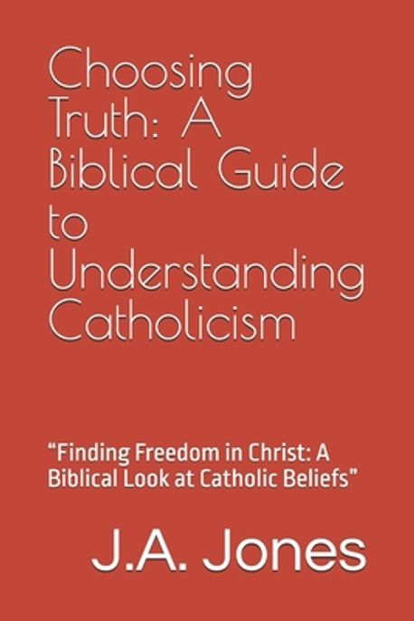 Choosing Truth | Jones, J. A. - 교보문고