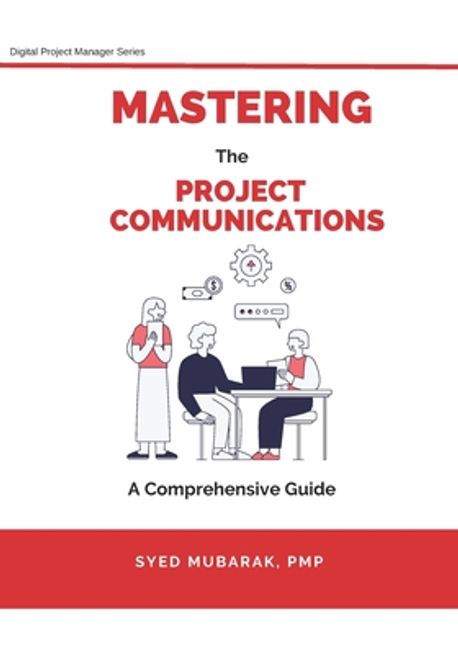 Mastering Project Communications | Mubarak, Syed - 교보문고