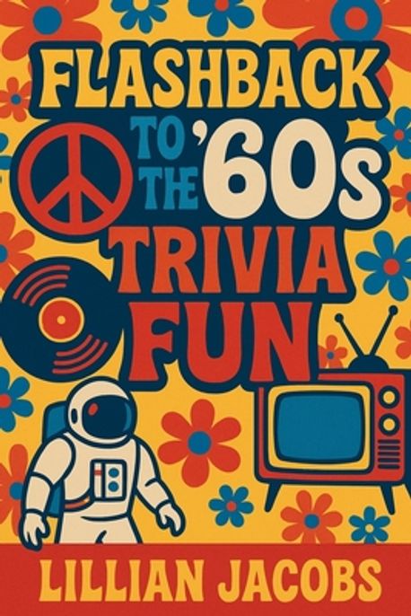 Flashback to the '60s Trivia Fun | Jacobs, Lillian - 교보문고