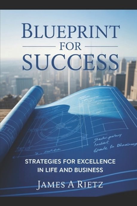 Blueprint for Success | Rietz, James A. - 교보문고